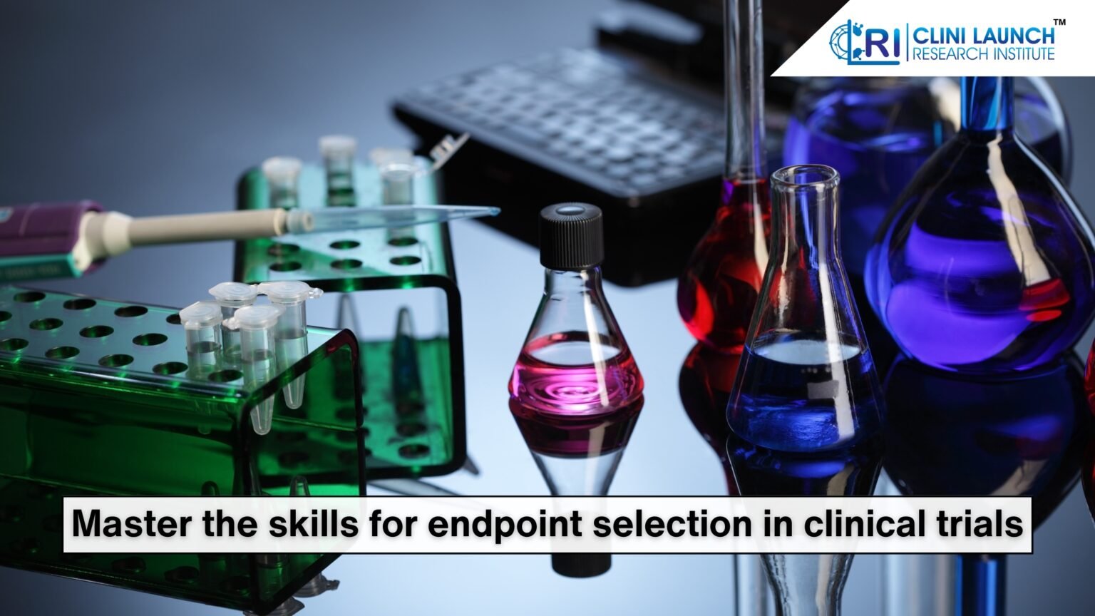 Endpoint selection in clinical trials: Master the skill | 2024